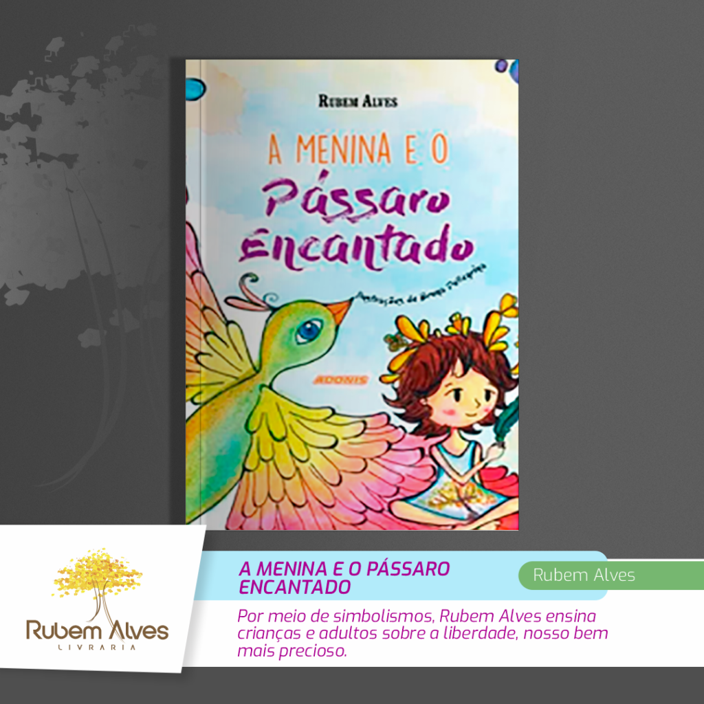 A MENINA E O PÁSSARO ENCANTADO – Site oficial do Instituto Rubem Alves